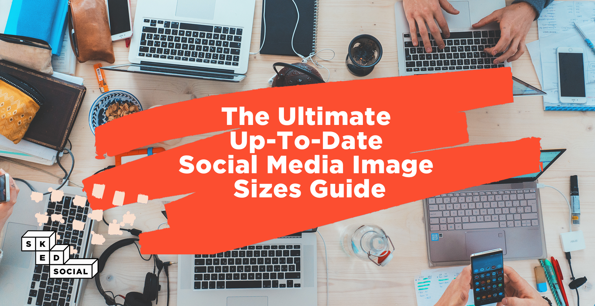 The Ultimate Up-To-Date Social Media Image Sizes Guide – Sked Social